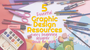 Graphic Design Resources for Beginning Designers