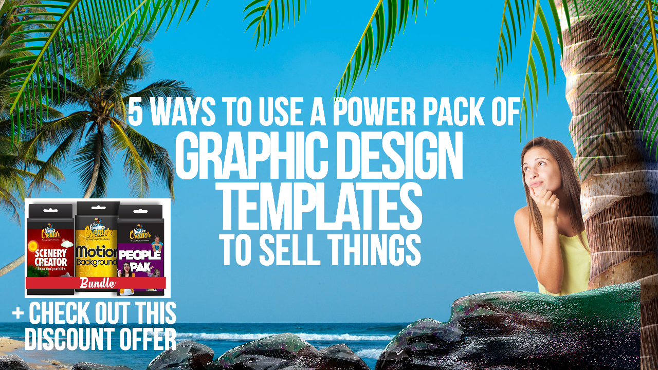 5 Ways to Use a "Power Pack" of Graphic Design Templates to Sell Things ...