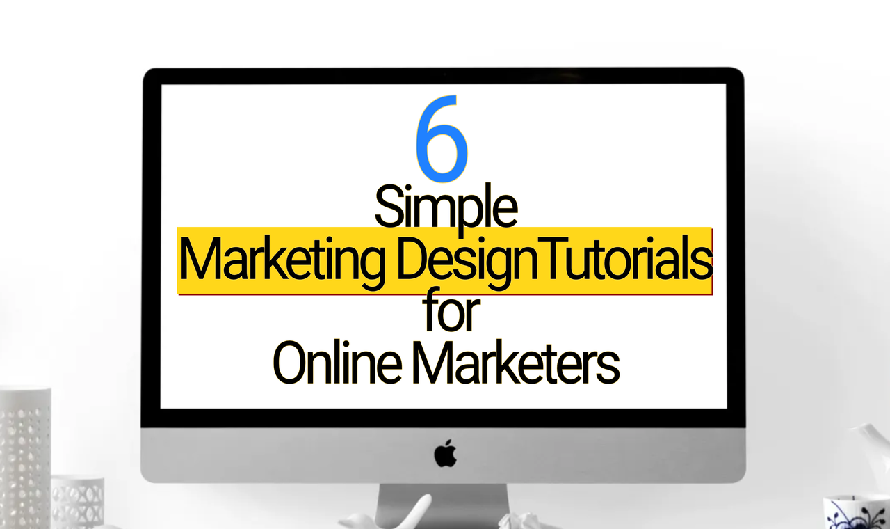 6 Simple Marketing Design Tutorials for Creative Online Marketers ...