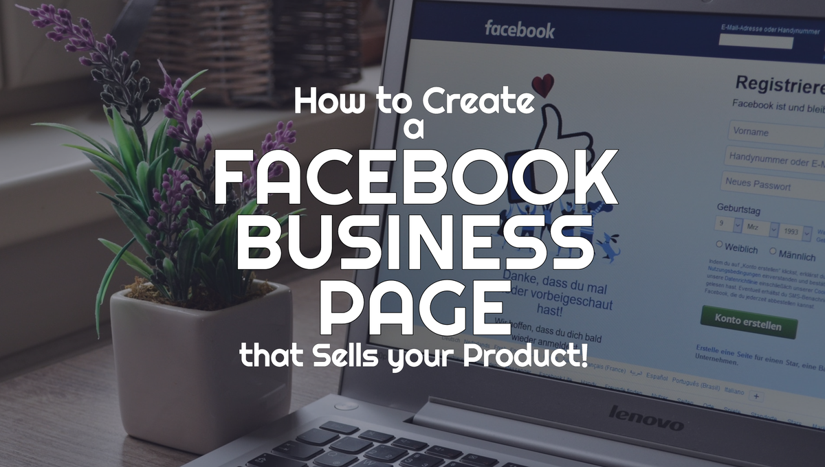 Facebook Business Page - How to Create One That Sells Your Product